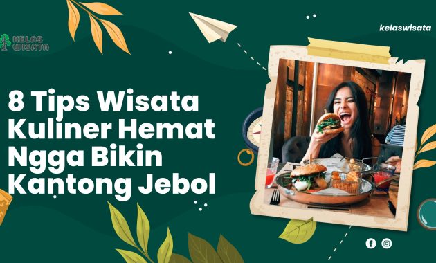 8 Tips Wisata Kuliner Hemat Ngga Bikin Kantong Jebol - Kelaswisata